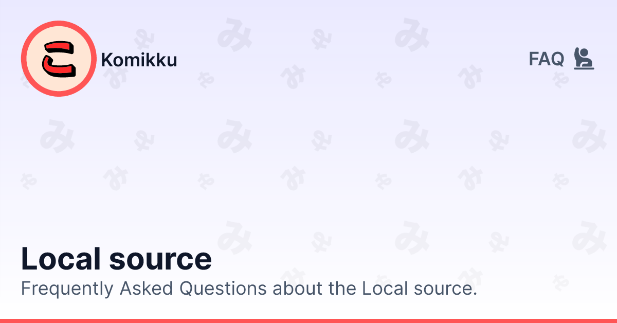 Local source | Browse - Frequently Asked Questions