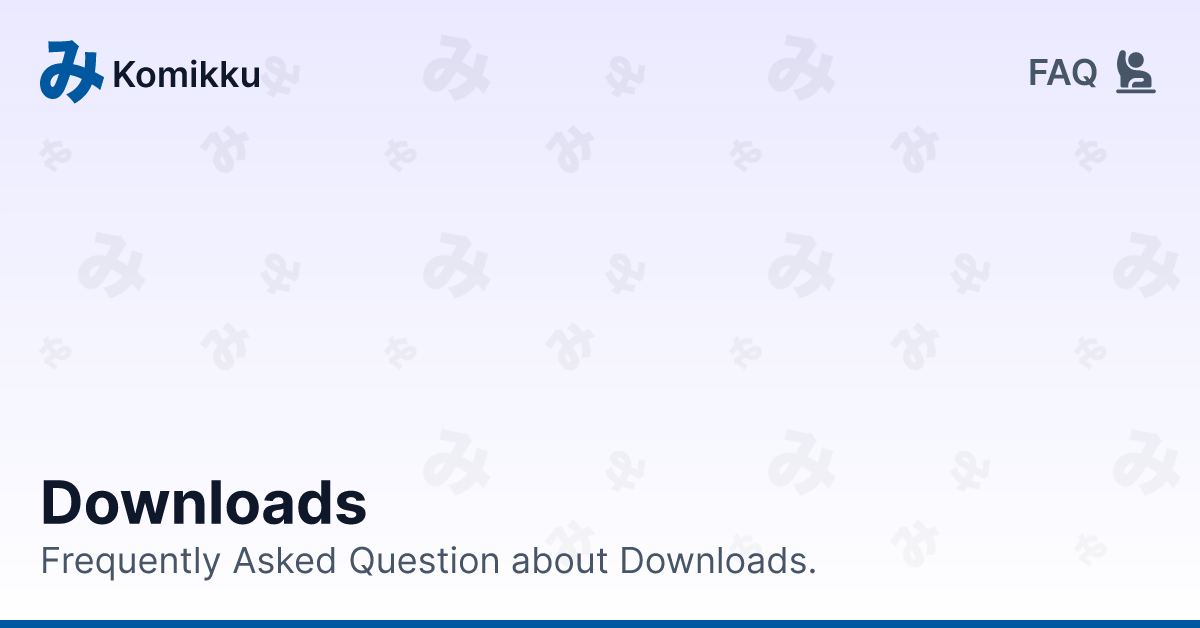 Downloads | Frequently Asked Questions